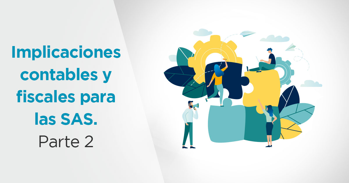 Implicaciones contables y fiscales más importantes para empresas SAS ... Implicaciones contables y fiscales más importantes para empresas SAS ...